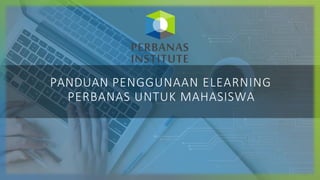 2-PANDUAN PENGGUNAAN ELEARNING PERBANAS UNTUK MAHASISWA.pdf