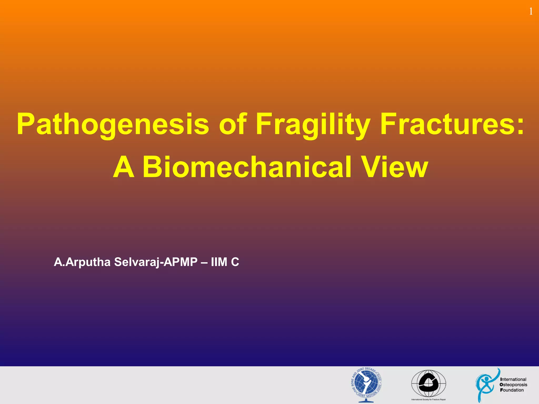 Fragility Fractures - Pathogenesis-Biomechanical View | PPT