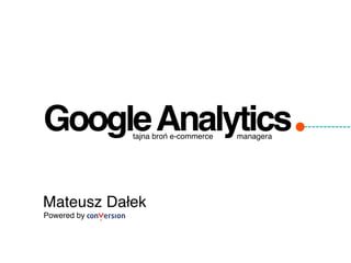 Google Analytics - tajna broń E-commerce Managera | PPT