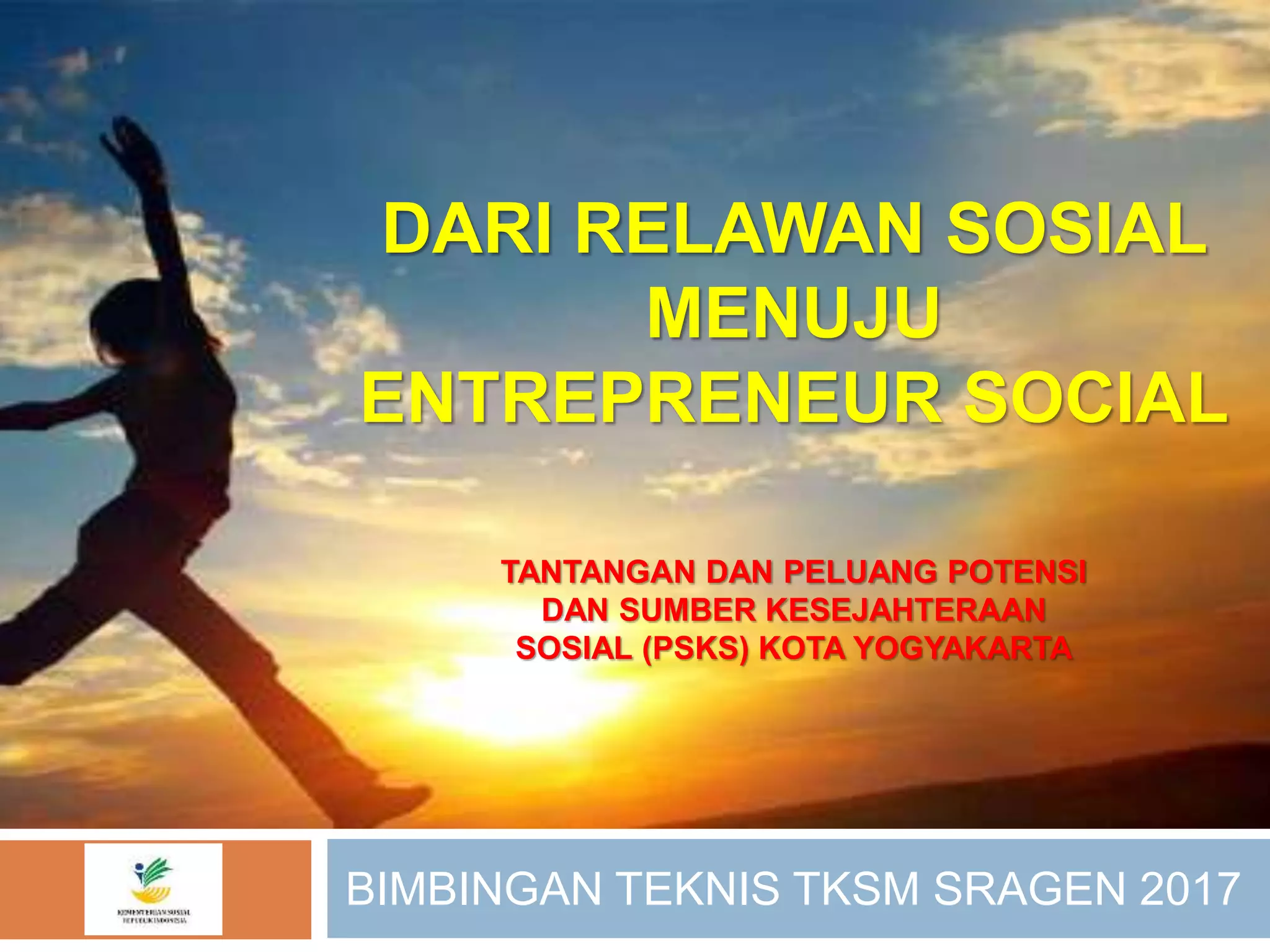 Bimbingan Teknik Pengembangan Kapasitas PSKS-TKSM | PPTX