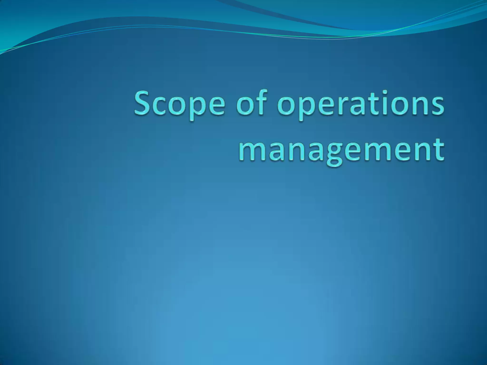 2. scope of operations management | PPTX