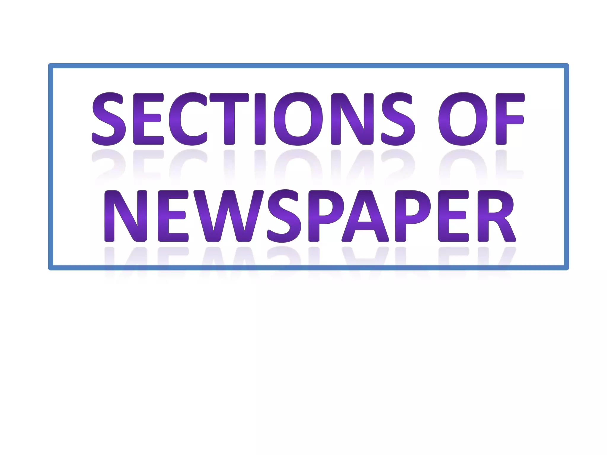 SECTIONS OF NEWSPAPER | PPTX