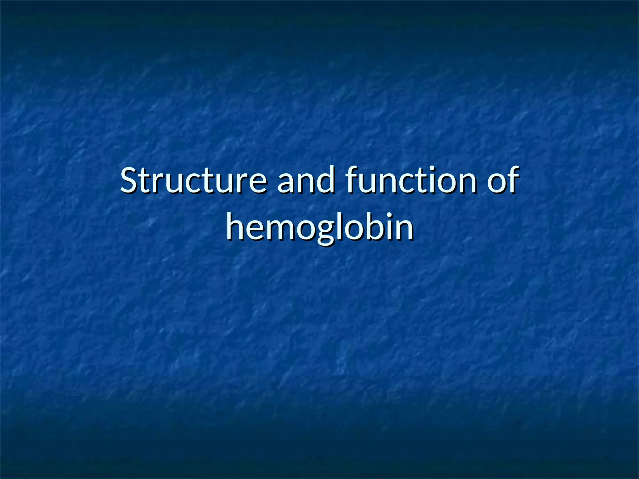 2 Structure And Function Of Hemoglobinppt Transporting Oxygen From The Lungs To The Tissues And