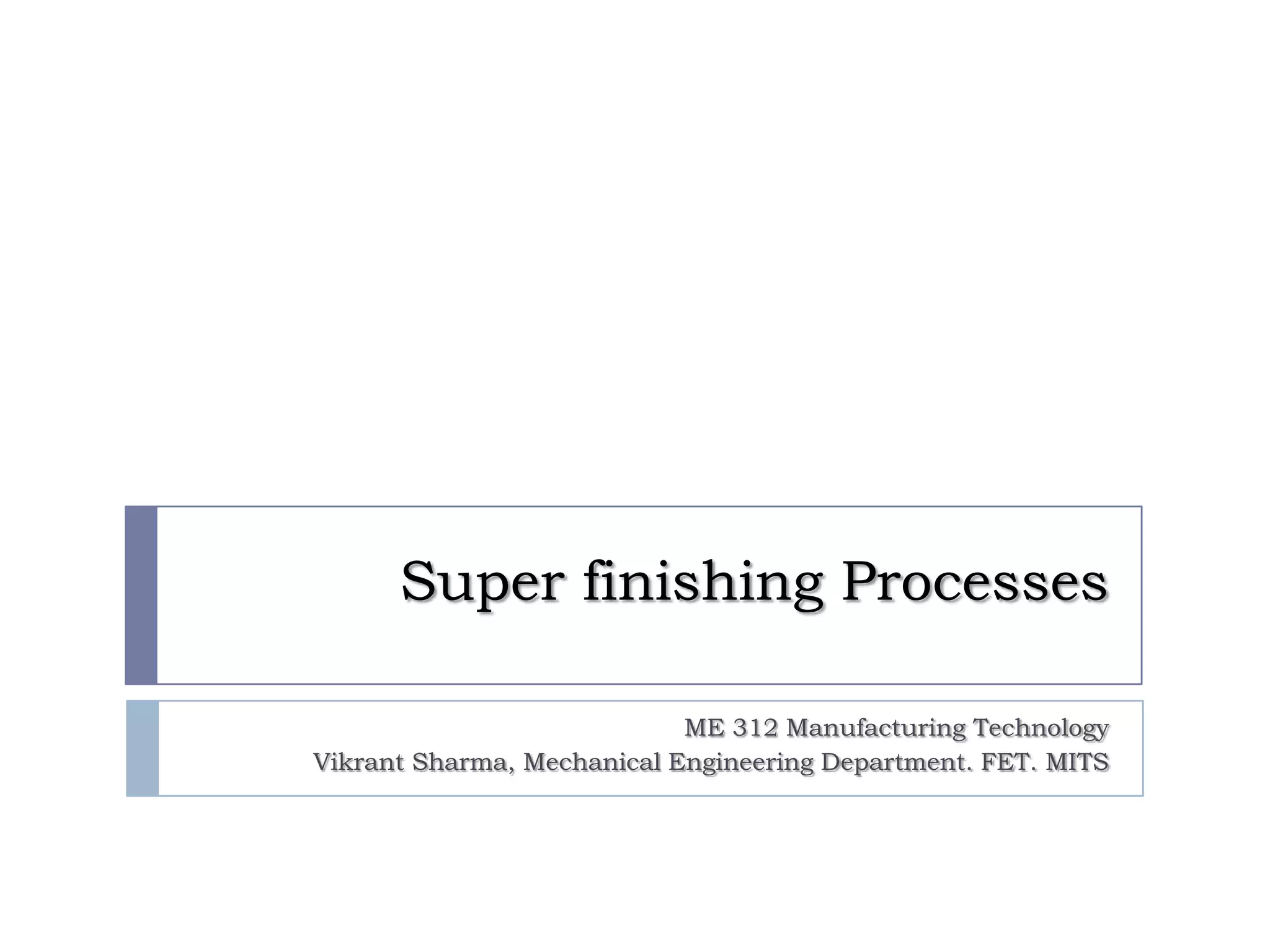 2.superfinishing process | PPTX