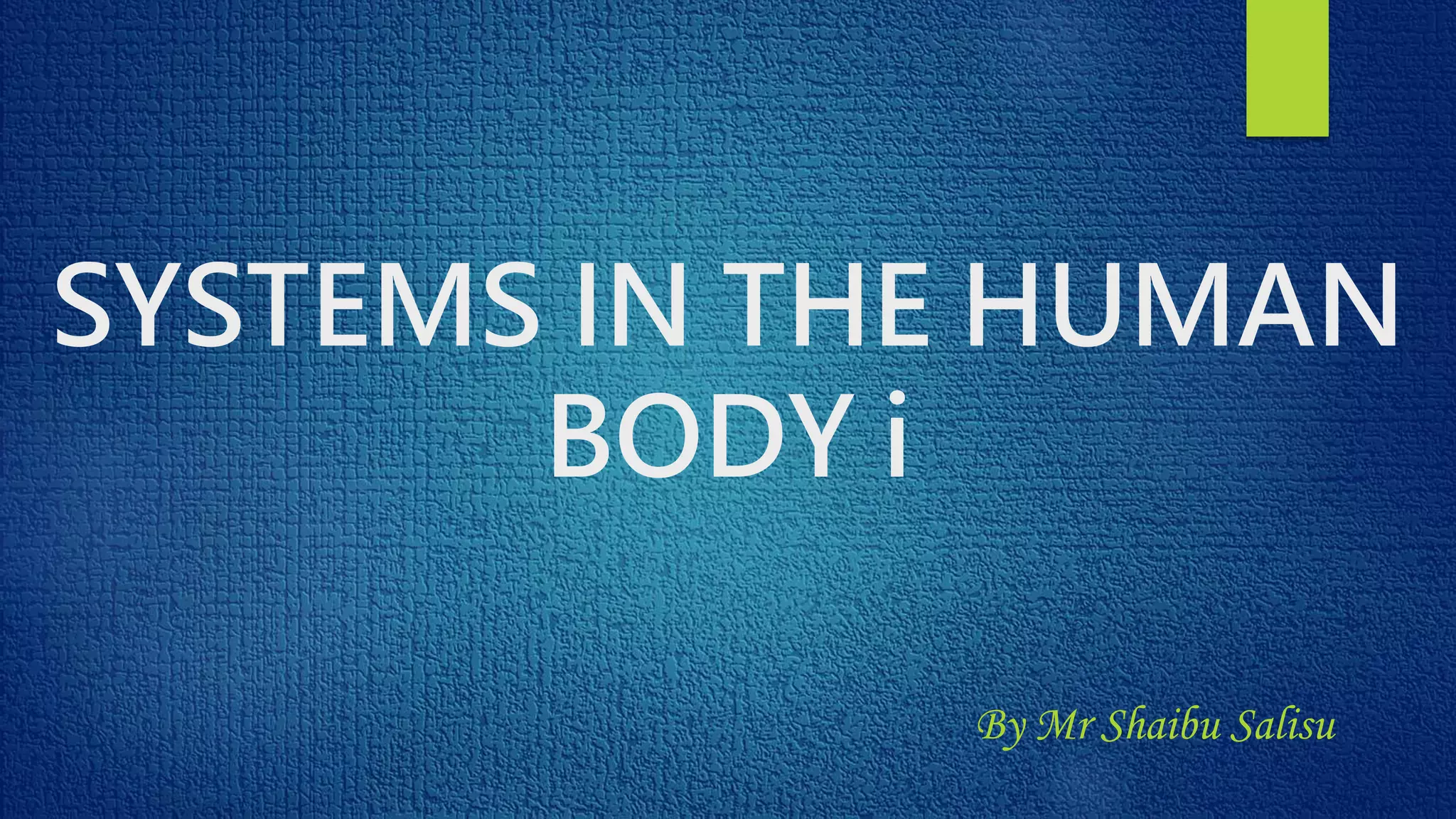 2 - SYSTEMS IN THE HUMAN BODY i.pptx