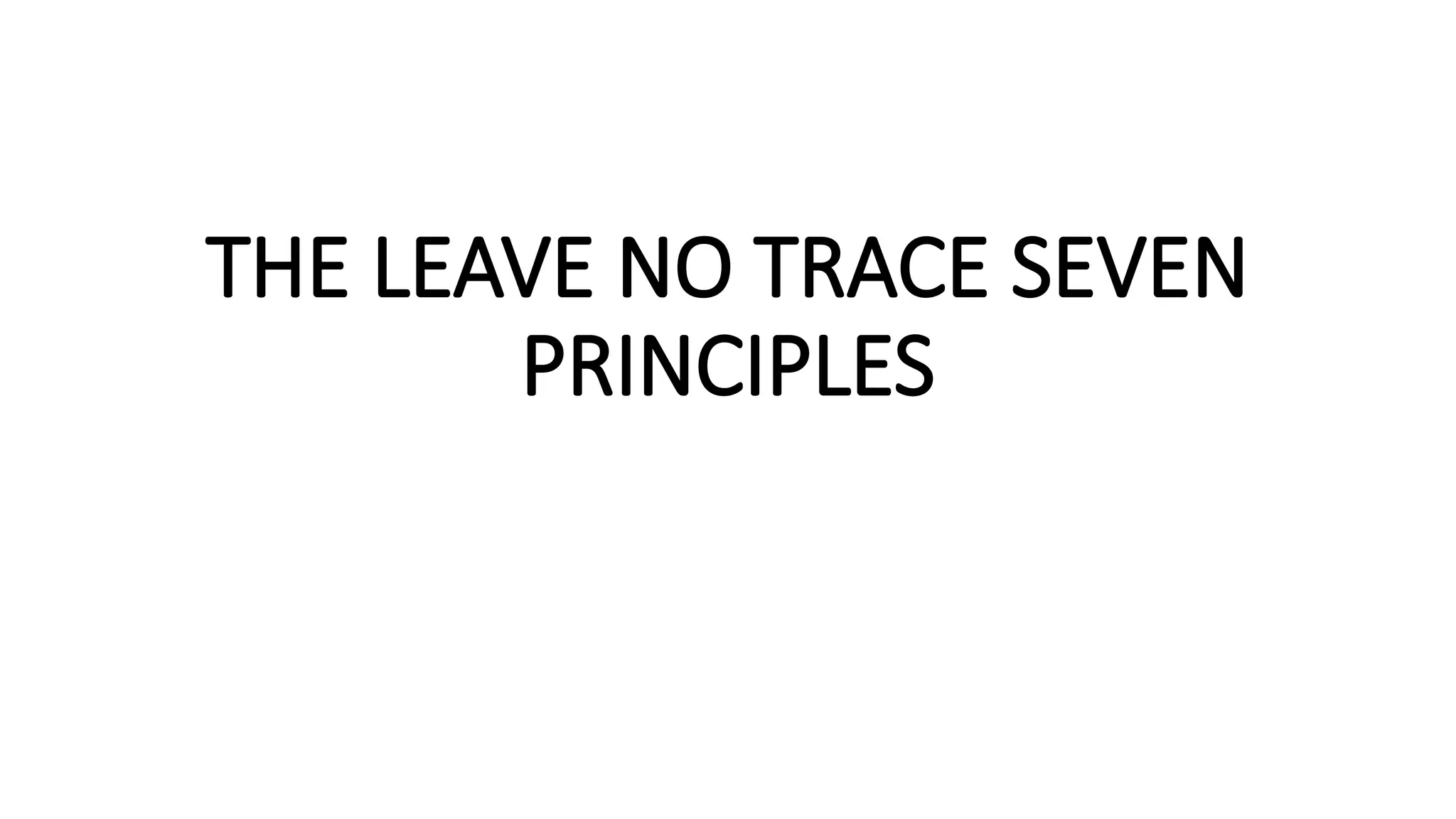 2-THE-LEAVE-NO-TRACE-SEVEN-PRINCIPLES.pptx
