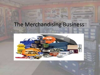 2. the merchandising business | PPTX