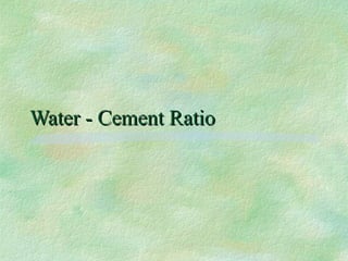 WATER CEMENT RATIO | PPT