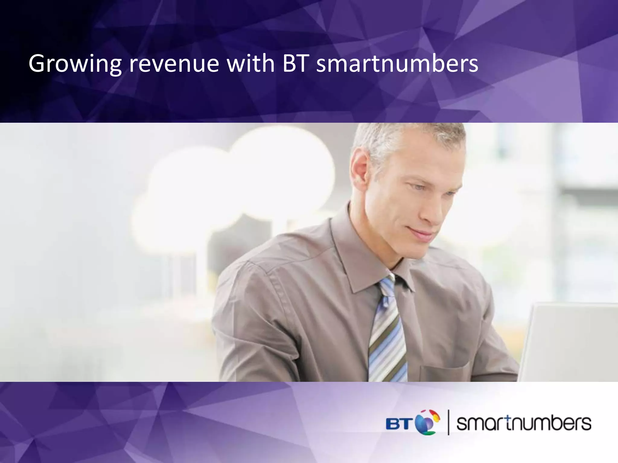 Growing revenue with BT smartnumbers | PPTX