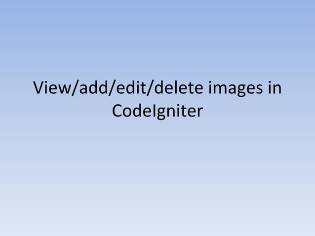 20. CodeIgniter edit images | PPTX | Web Development | Internet