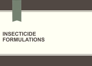 Formulations for Effective Insecticide Application | PPT