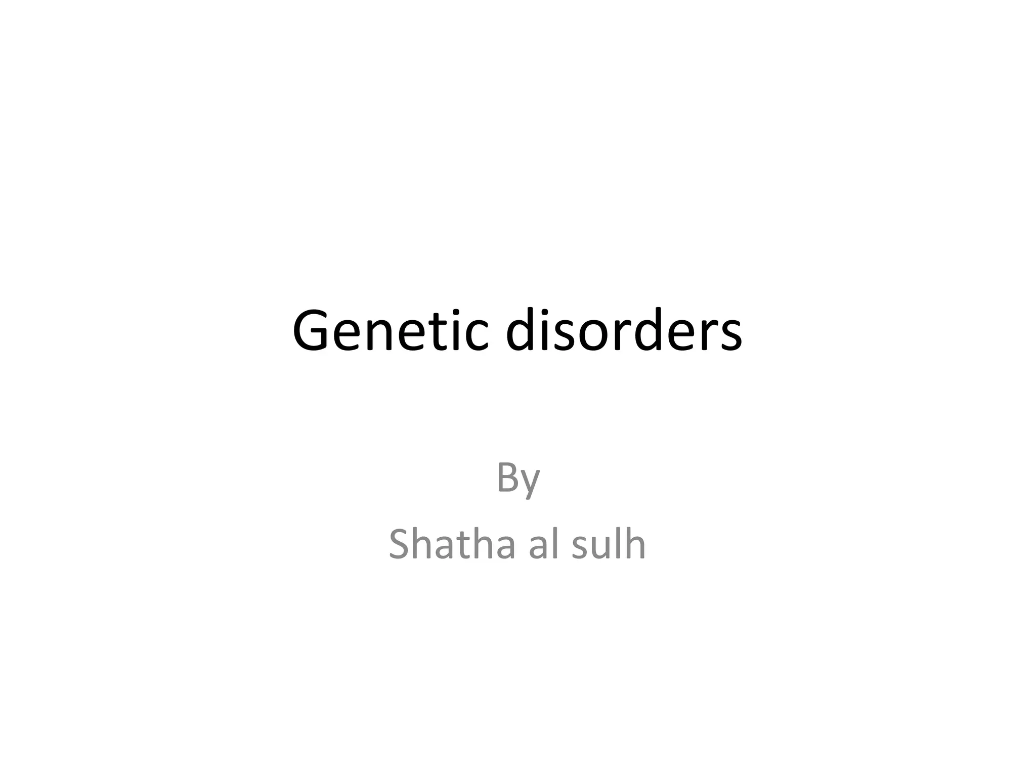Genetic disorders explained: Types, classifications and causes | PPT