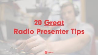 20 Great Radio Presenter Tips | PDF
