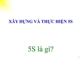 Ky nang xay dung va thuc hien 5S trong doanh nghiep | PPT