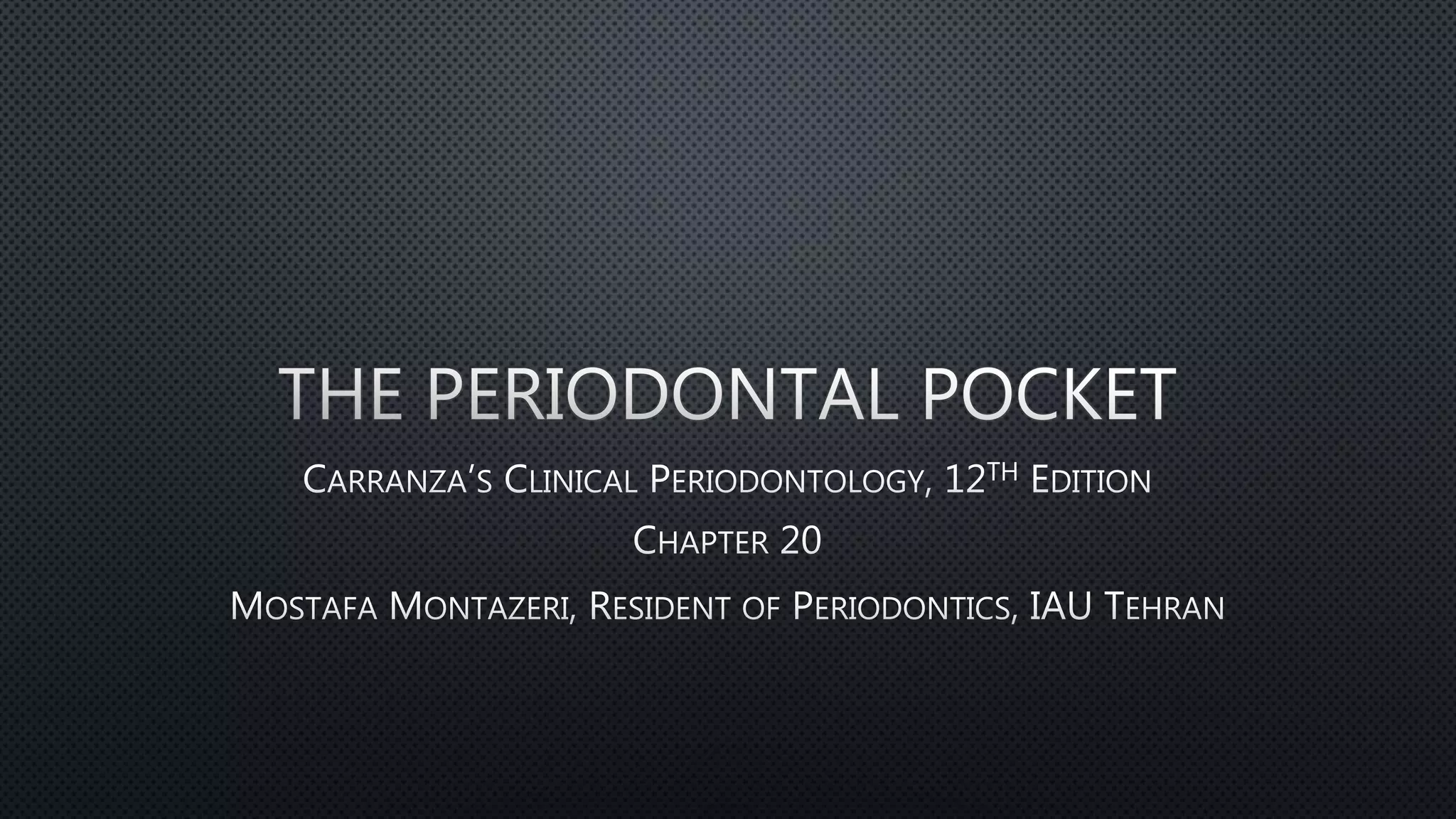 Carranza 2015, 12th edition, Chapter 20, The Periodontal Pocket | PPTX