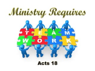 Ministry Requires Teamwork - Acts 18 | PDF