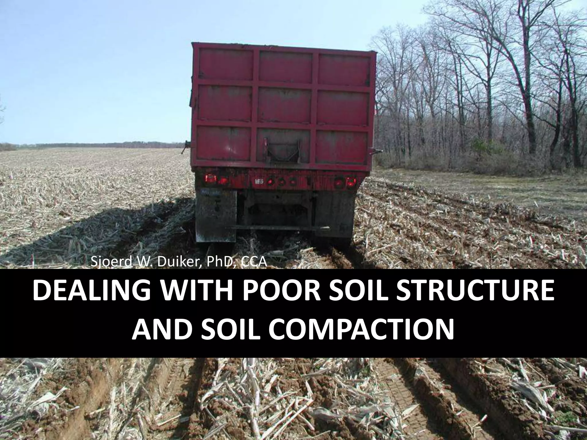 Dr. Sjoerd Duiker - Dealing with Poor Soil Structure and Soil ...