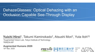 DehazeGlasses: Optical Dehazing with an Occlusion Capable See-Through ...