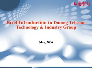2006 Brief Introduction to Datang Telecom Group TD-SCDMA | PPT