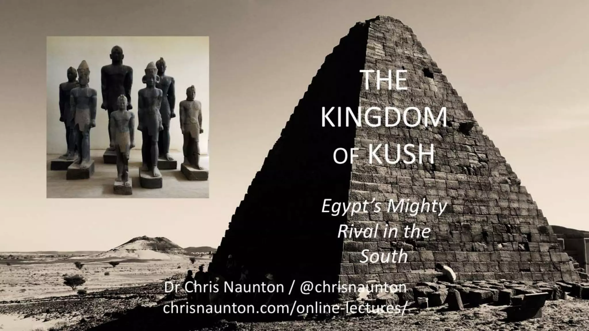 'The Kingdom of Kush' - an online lecture by Dr Chris Naunton | PPTX