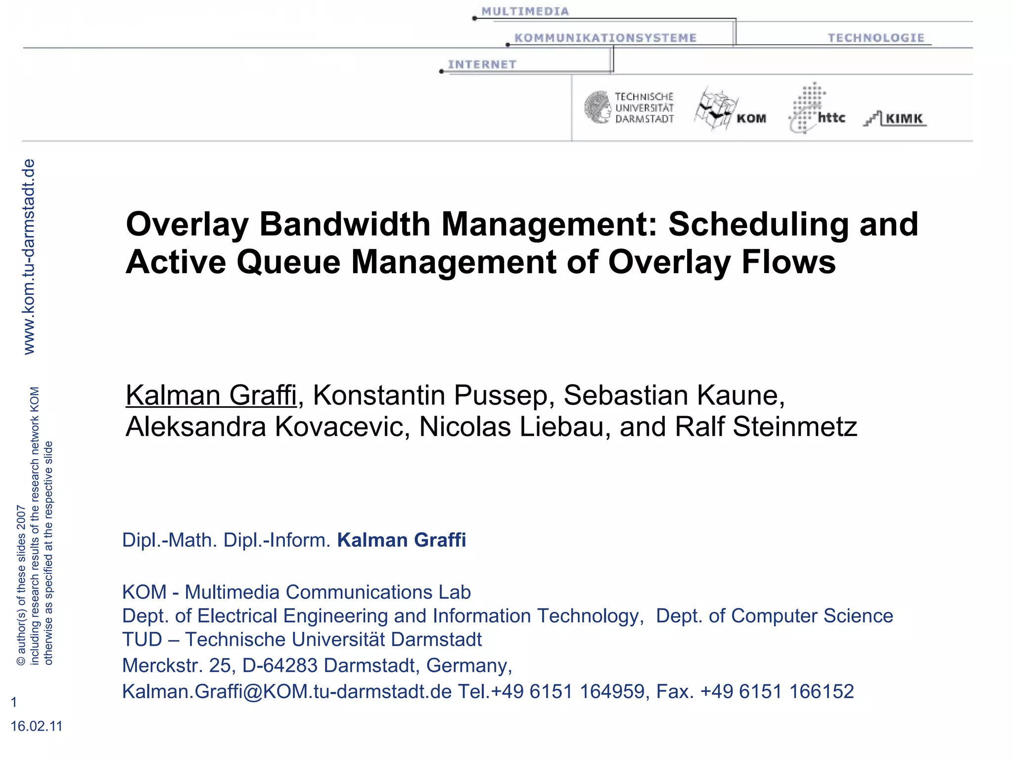 IEEE LCN 2007: Kalman Graffi - Overlay Bandwidth Management: Scheduling and Active Queue ...