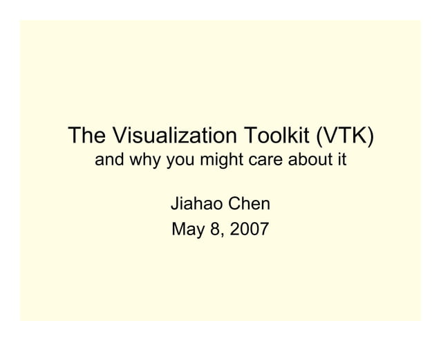The Visualization Toolkit (VTK) and why you might care about it | PPT