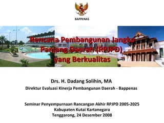 Rencana Pembangunan Jangka Panjang Daerah (RPJPD) yang Berkualitas | PPT