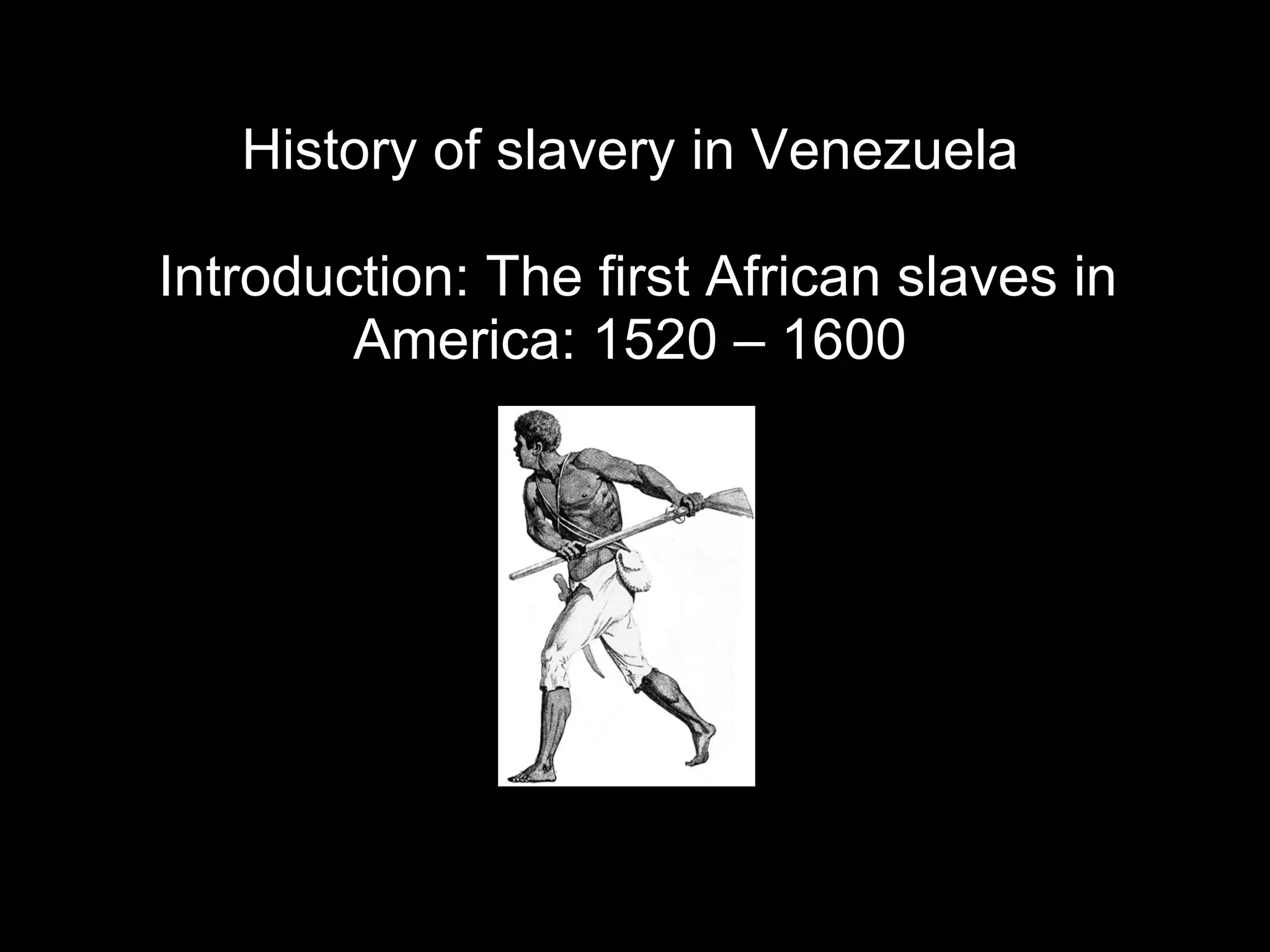 The first slaves in Venezuela: Introduction | PPT