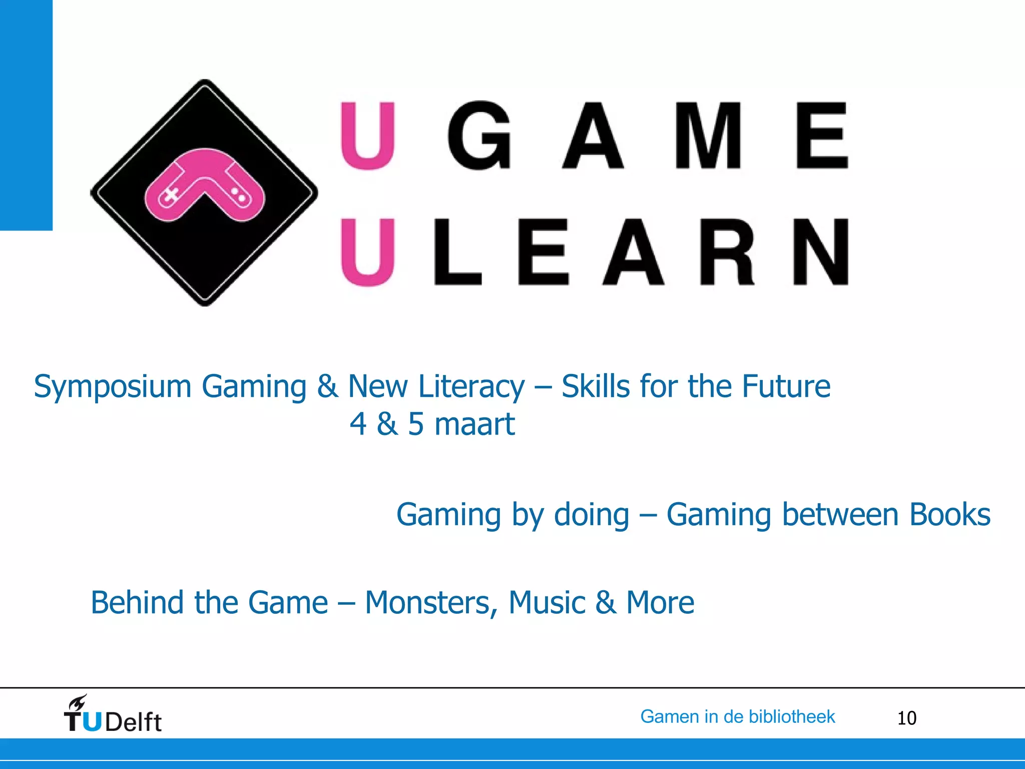 Gamen in de bibliotheek - UGame - ULearn als voorbeeld | PPT