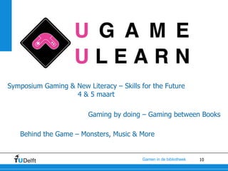 Gamen in de bibliotheek - UGame - ULearn als voorbeeld | PPT | Video Gaming