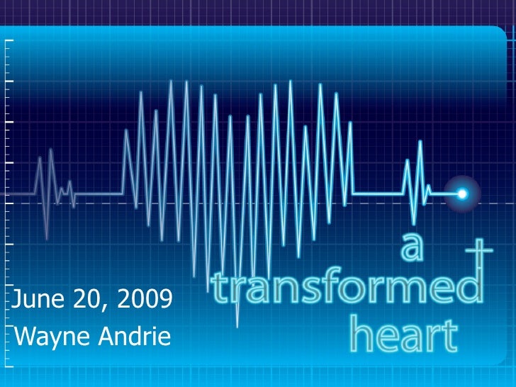 A Transformed Heart - 2009.06.21