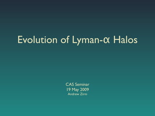 Evolution of Lyman-alpha Halos | ZIP