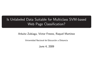 Is Unlabeled Data Suitable for Multiclass SVM-based Web Page Classification? | PPT