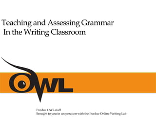 Teaching and Assessing Grammar in fhe Writing Classroom | PPT
