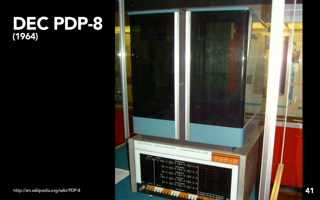 DEC PDP-8 (1964) http://en.wikipedia.org/wiki/PDP-8 41