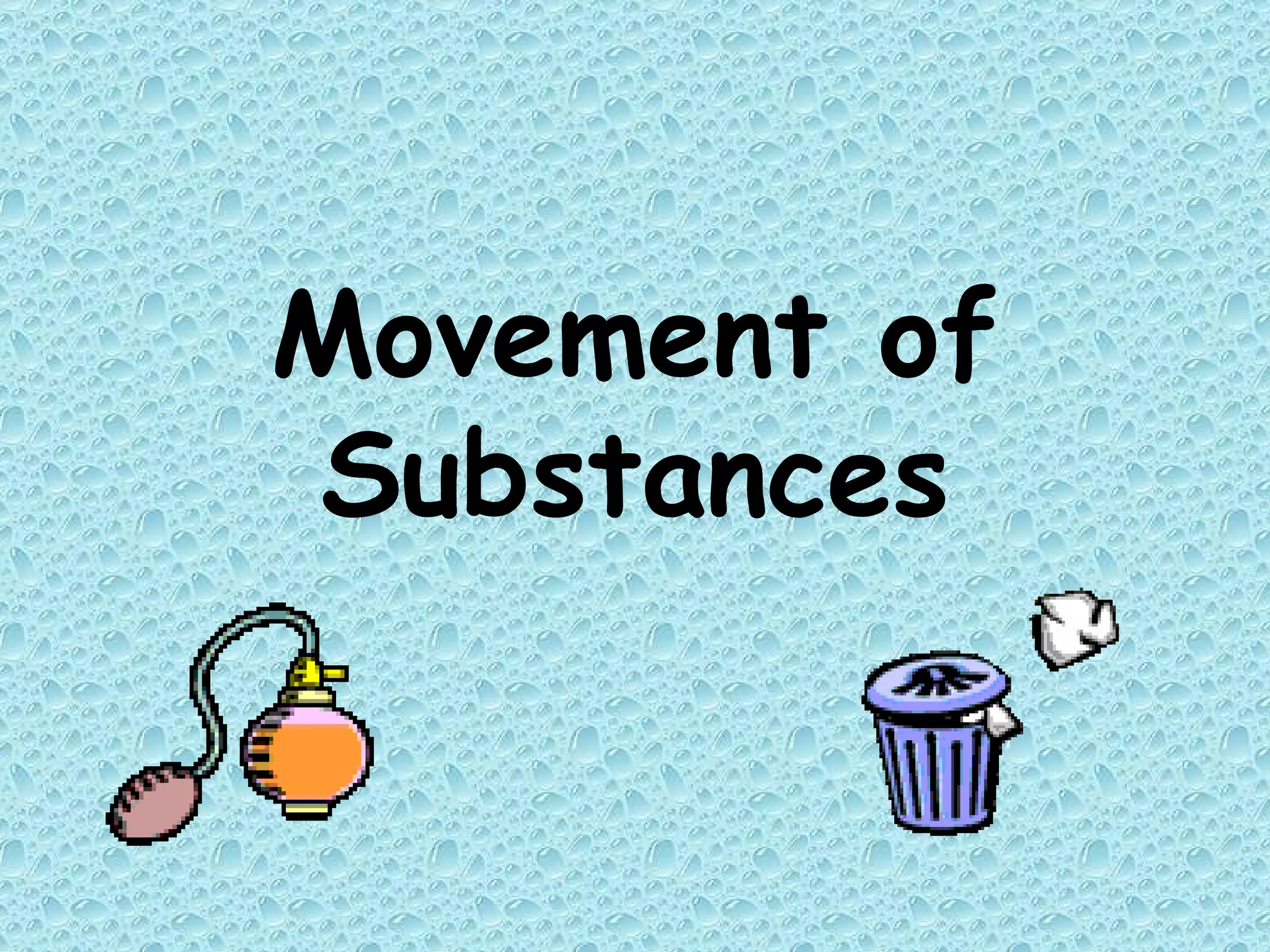 Movement of Substances | PPT | Chemistry | Science