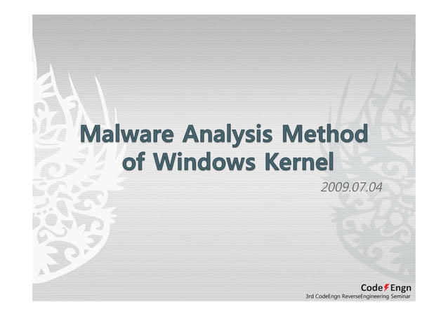 [2009 CodeEngn Conference 03] koheung - 윈도우 커널 악성코드에 대한 분석 및 방법 | PPT
