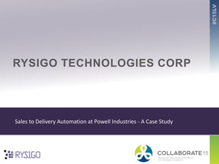 Sales to Delivery Automation at Powell Industries - A Case Study | PPT