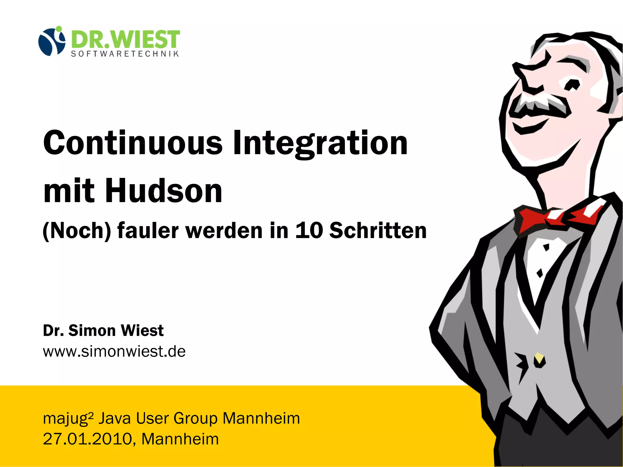 Continuous Integration mit Hudson (JUG Mannheim, 27.01.2010) | PPT
