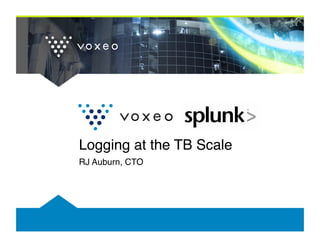 Logging at the TB Scale (Voxeo at splunk>live) | PDF | Cloud Computing | Internet