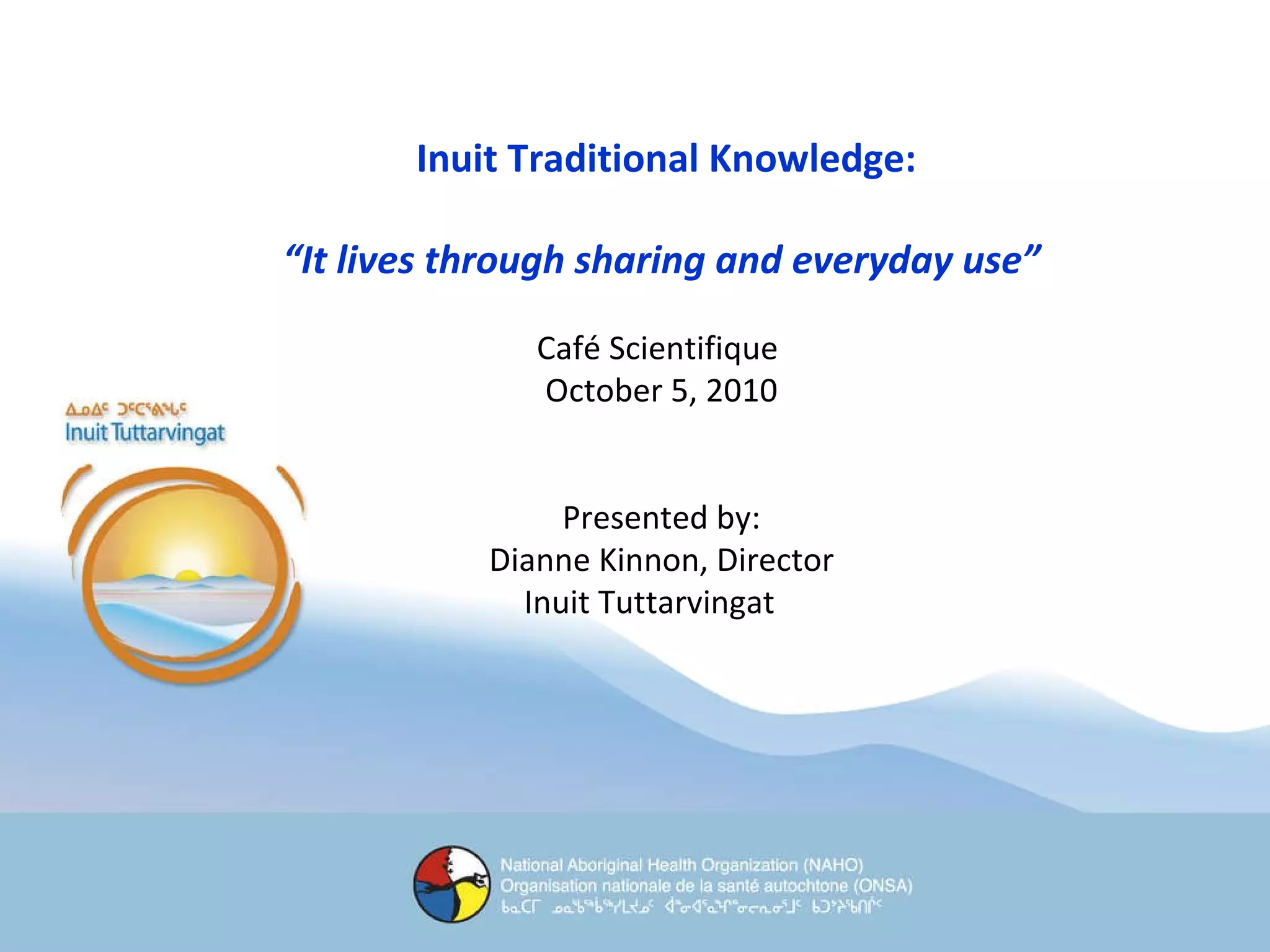 Cafe Scientifique: Inuit Traditional Knowledge: “It lives through ...