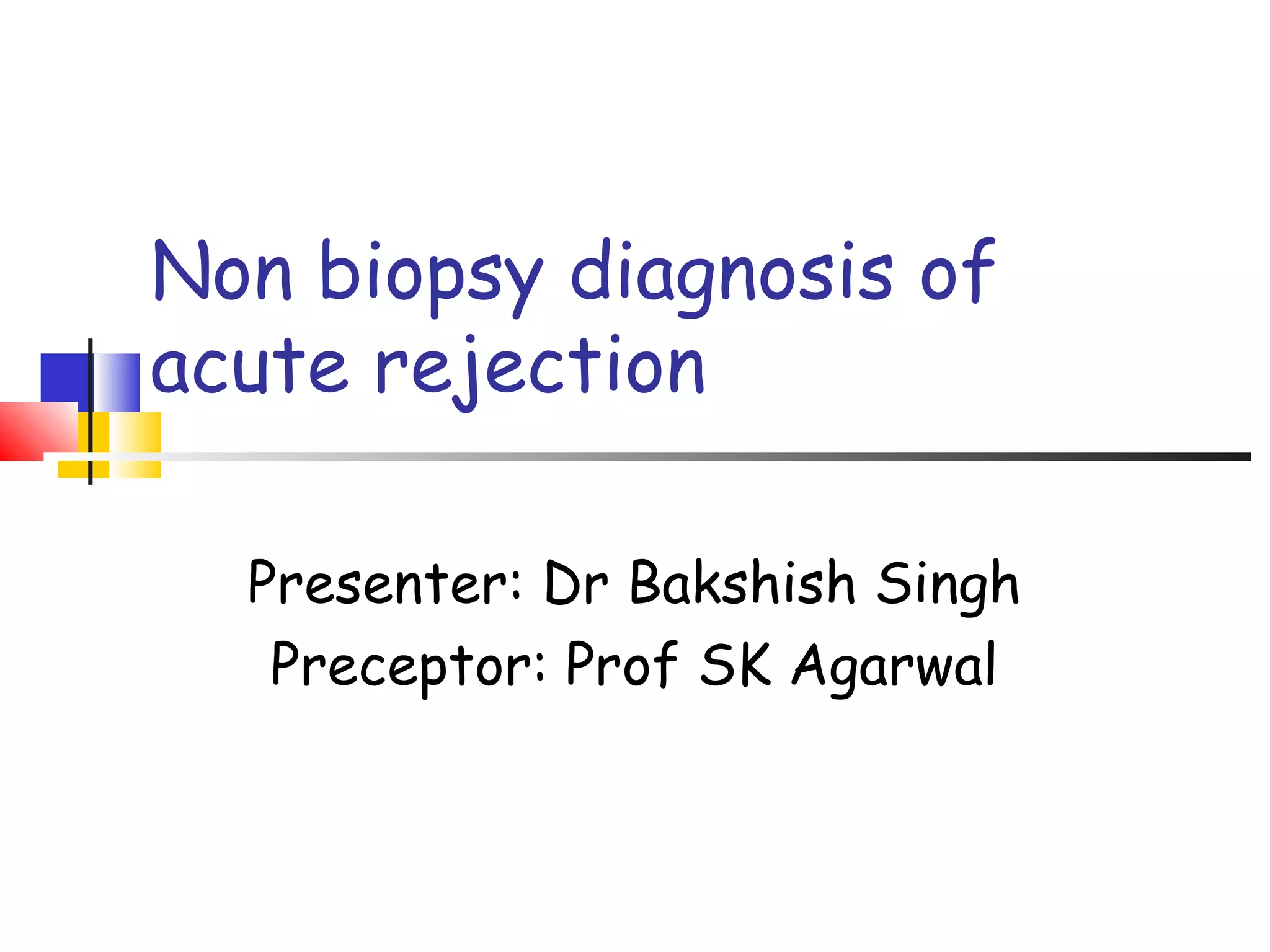 Non biopsy diagnosis of acute rejection of Renal allograft | PPT