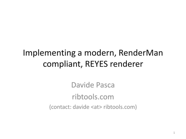 Implementing a modern, RenderMan compliant, REYES renderer | PPTX