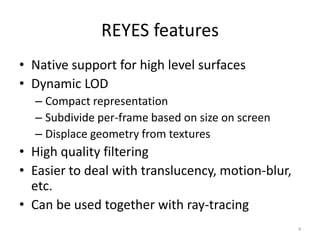 Implementing a modern, RenderMan compliant, REYES renderer | PPTX