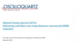 Optical timing channel (OTC): Delivering sub-50ns over long-distance ...