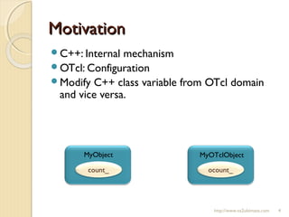 NS2: Binding C++ and OTcl variables | PPT