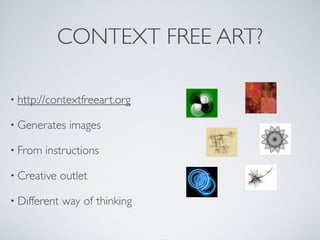 OSDC LIghtning Talk - Context Free Art | PPT