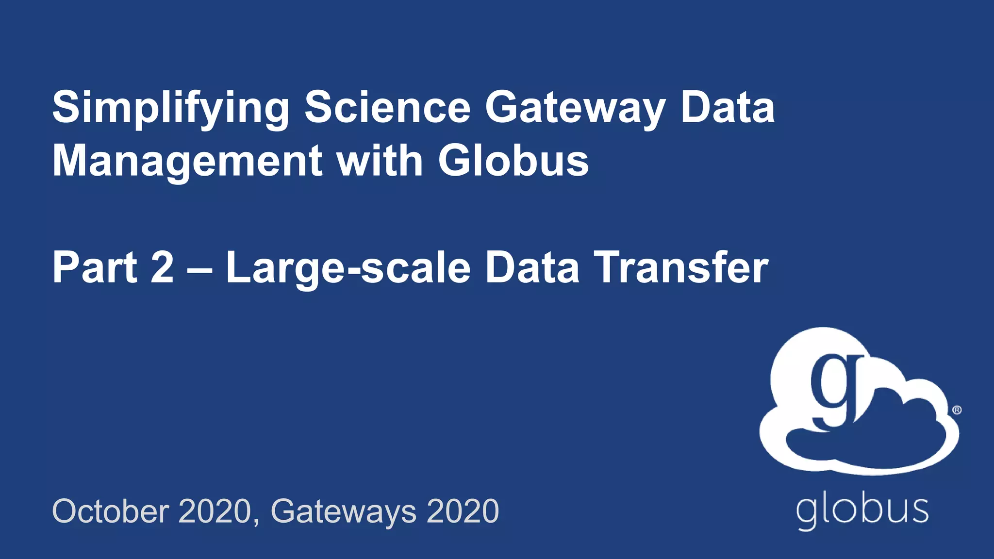 Gateways 2020 Tutorial - Large Scale Data Transfer with Globus | PPTX | Computer Networking ...