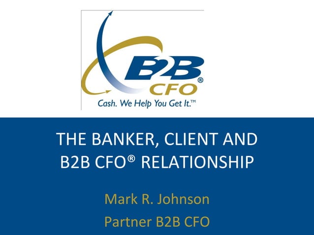 The Banker, Client and B2B CFO® Relationship | PPT