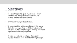 Design interventions for orphan children to accommodate their ...